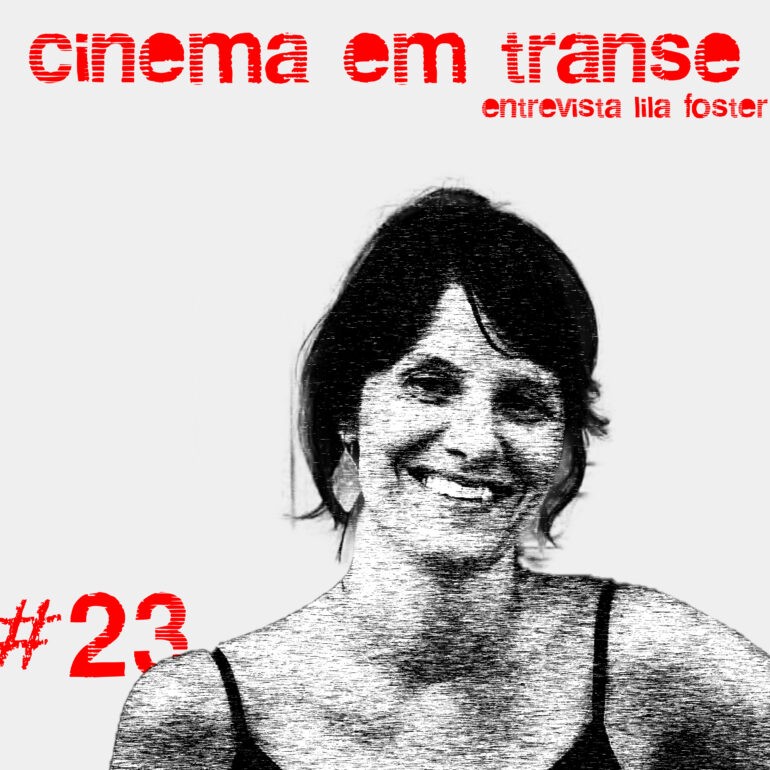 Cinema em Transe #23 – Cinema em Transe entrevista Lila FosterProdução ...